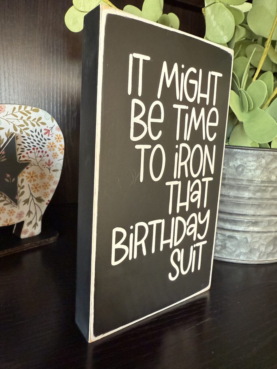 Iron That Birthday Suit Funny Block Sign – Shop Iowa